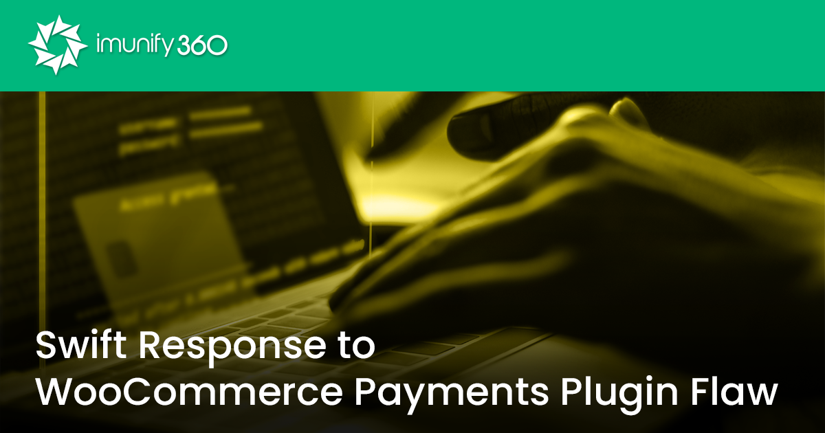 Swift Response to WooCommerce Payments Plugin Flaw Swift Response to WooCommerce Payments Plugin Flaw